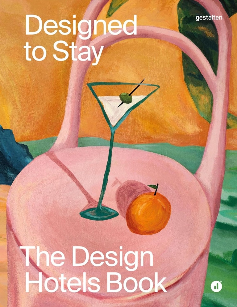 Designed to Stay: The Design Hotels™ Book | Luxe reisboeken